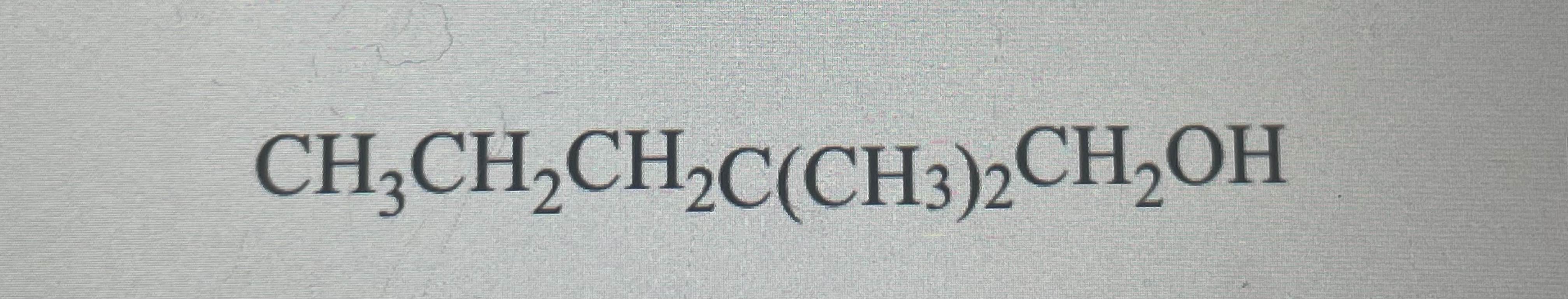 Solved CH3CH2CH2C(CH3)2CH2OH | Chegg.com