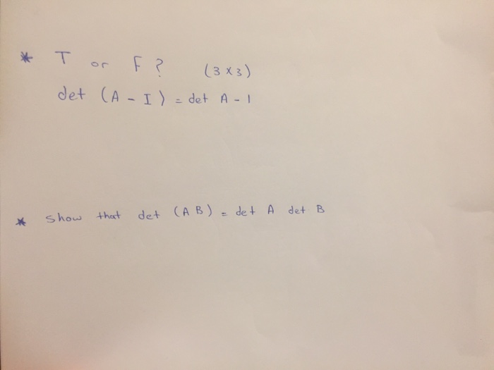 Solved T or F? (3 times 3) det (A - I) = det A - 1 Show | Chegg.com