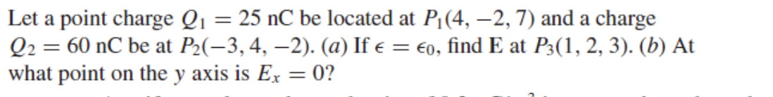 Solved Let a point charge Q1 = 25 nC be located at P1(4, -2, | Chegg.com