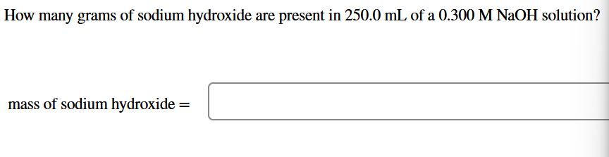 Solved How many grams of sodium hydroxide are present in | Chegg.com