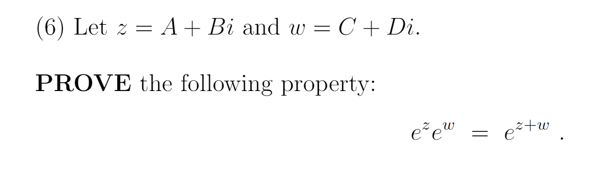 Solved 6) Let z = A + Bi and w = C + Di. PROVE the following | Chegg.com