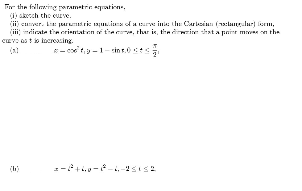 Solved For the following parametric equations, (i) sketch | Chegg.com