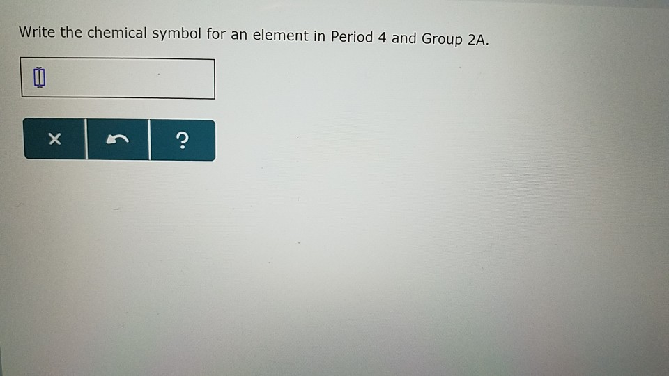 Solved Write the chemical symbol for an element in Period 4 | Chegg.com