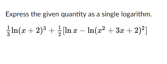 Solved Express the given quantity as a single logarithm. | Chegg.com