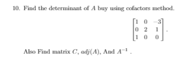 Solved 10. Find the determinant of A buy using cofactors | Chegg.com