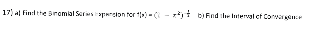 Solved 17) a) Find the Binomial Series Expansion for | Chegg.com