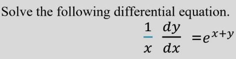 Solved Solve the following differential equation. 1 dy =ex+y | Chegg.com