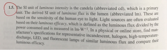 Solved 1.5. The SI unit of luninous intensity is the candela | Chegg.com