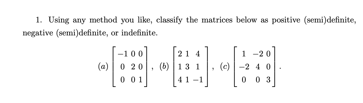 Solved 1. Using any method you like, classify the matrices | Chegg.com