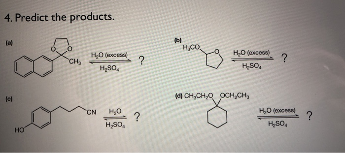 Solved 4. Predict the products. o, H20 (excess) H2SO4 H20 | Chegg.com