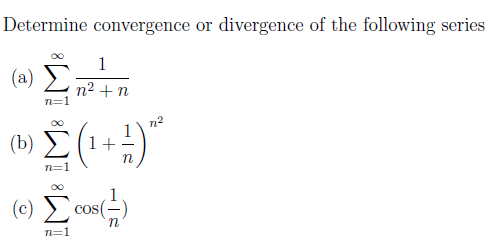 Solved Determine convergence or divergence of the following | Chegg.com