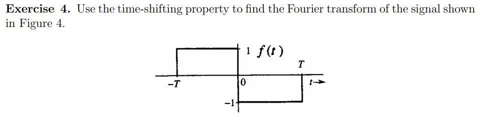 Solved Exercise 4. Use the time-shifting property to find | Chegg.com