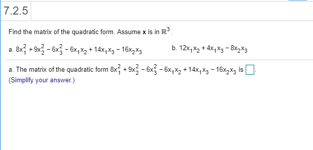 Solved 7.2.5 Find the matrix of the quadratic form. Assume x | Chegg.com