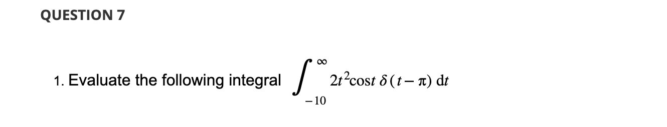 Solved ∫−10∞2t2costδ(t−π)dt1. The given signal | Chegg.com