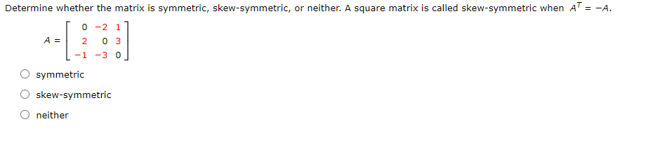 Solved Determine whether the matrix is symmetric, | Chegg.com