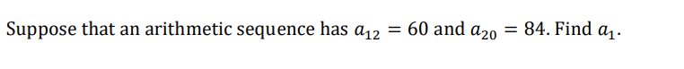 Solved Suppose that an arithmetic sequence has a12=60 and | Chegg.com