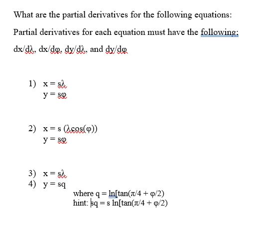 Solved What are the partial derivatives for the following | Chegg.com