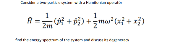 Solved Consider a two-particle system with a Hamitonian | Chegg.com