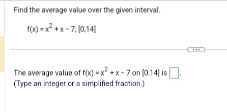 Solved Find the average value over the given interval. | Chegg.com