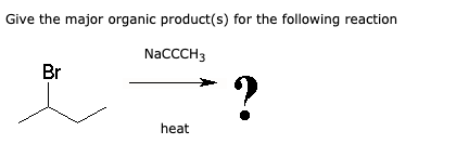 Solved Give the major organic product(s) for the following | Chegg.com