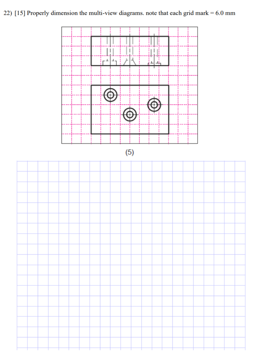 Solved 22) [15] Properly dimension the multi-view diagrams. | Chegg.com