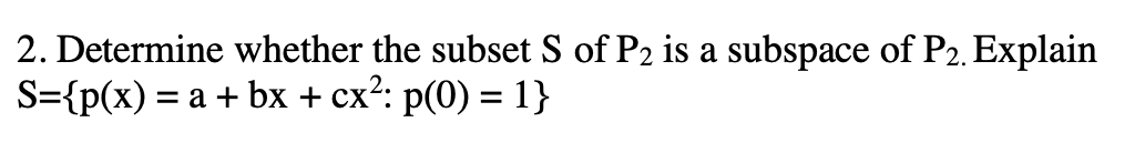 Solved а 2. Determine whether the subset S of P2 is a | Chegg.com