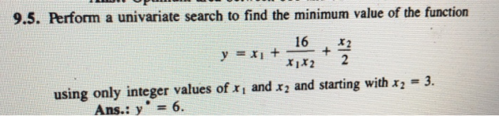 Solved 9.5. Perform a univariate search to find the minimum | Chegg.com