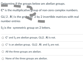 Solved Determine if the groups below are abelian groups. C* | Chegg.com