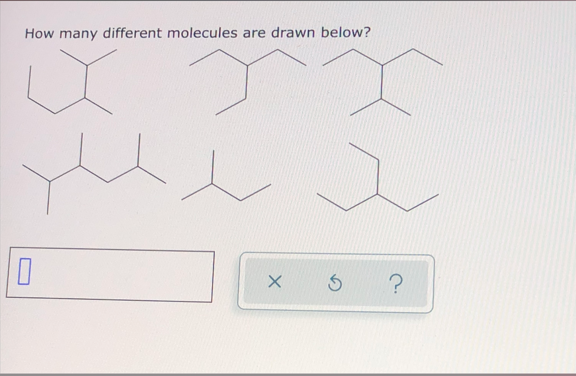 Solved How many different molecules are drawn below? 1 Х $ ? | Chegg.com