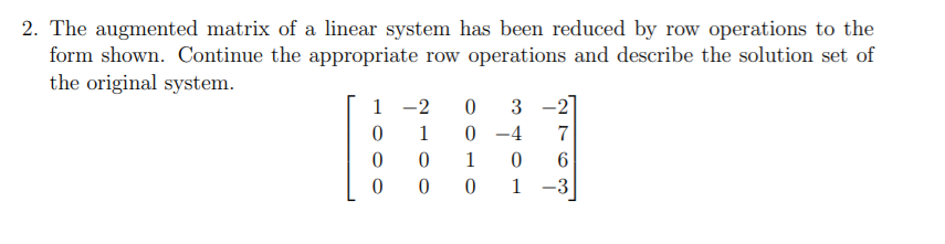 Solved 2. The augmented matrix of a linear system has been | Chegg.com