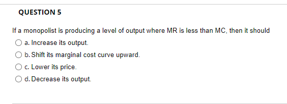 Solved If a monopolist is producing a level of output where | Chegg.com