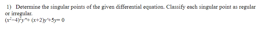 Solved Determine the singular points of the given | Chegg.com
