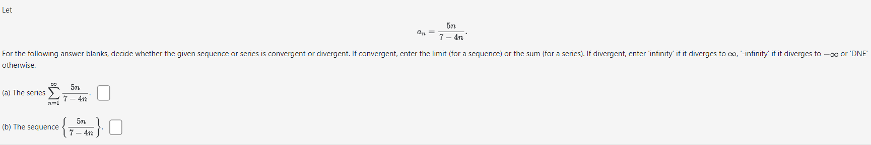 Solved an=7−4n5n. otherwise. a) The series ∑n=1∞7−4n5n. b) | Chegg.com