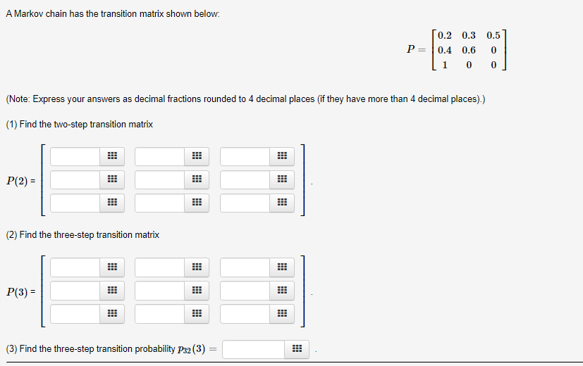 Solved A Markov chain has the transition matrix shown below. | Chegg.com