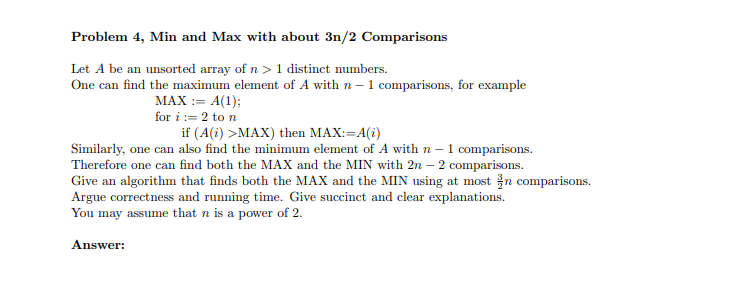 Solved Problem 4, Min and Max with about 3n/2 Comparisons | Chegg.com