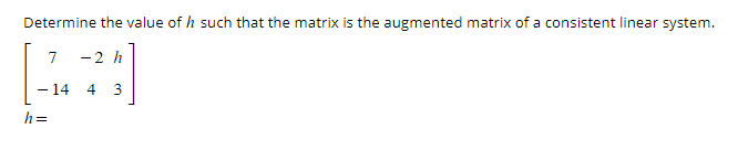 Solved Determine the value of h ﻿such that the matrix is the | Chegg.com