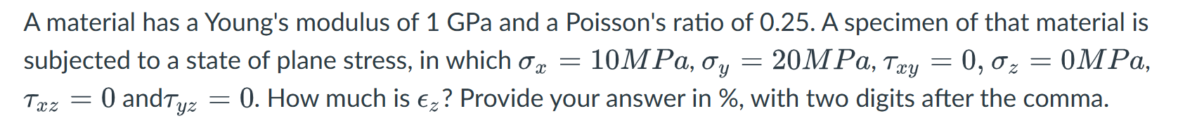 Solved A material has a Young's modulus of 1GPa and a | Chegg.com