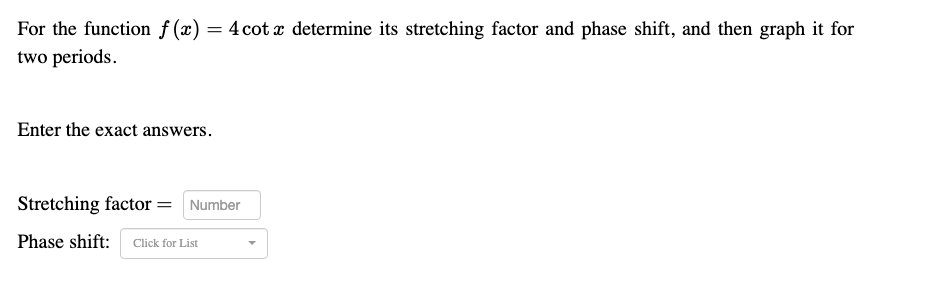 Solved For the function f(x)=4cotx determine its stretching | Chegg.com