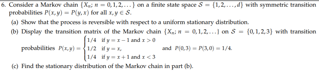 Solved 6. Consider a Markov chain {Xn; n = 0,1,2,... } on a | Chegg.com