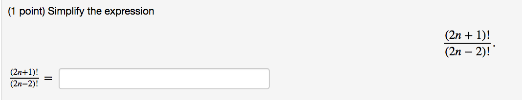 Solved (1 point) Simplify the expression (2n + 1)! (2n - 2)! | Chegg.com