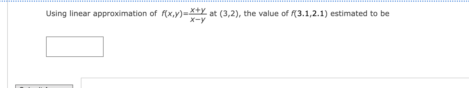Solved Using linear approximation of f(x,y)=x−yx+y at (3,2), | Chegg.com