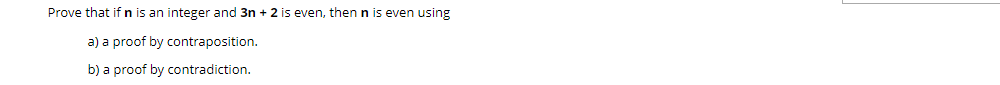 Solved Prove that if n is an integer and 3n + 2 is even, | Chegg.com