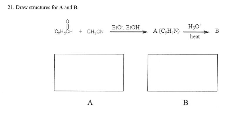 Solved 21. Draw structures for A and B. Eto EtOH H30- CHECH | Chegg.com