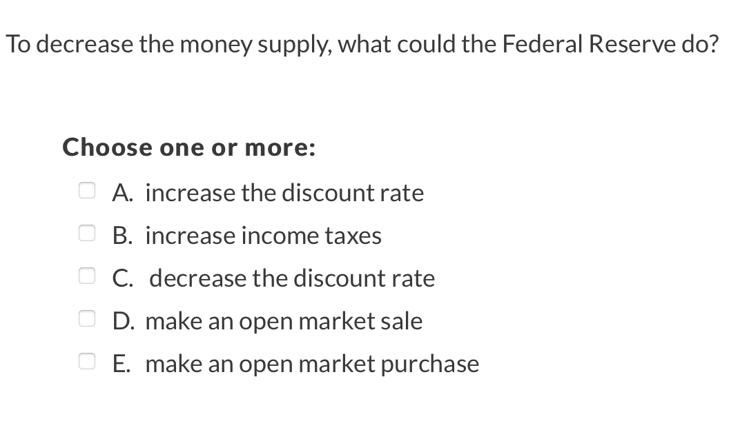 Solved To decrease the money supply, what could the Federal | Chegg.com