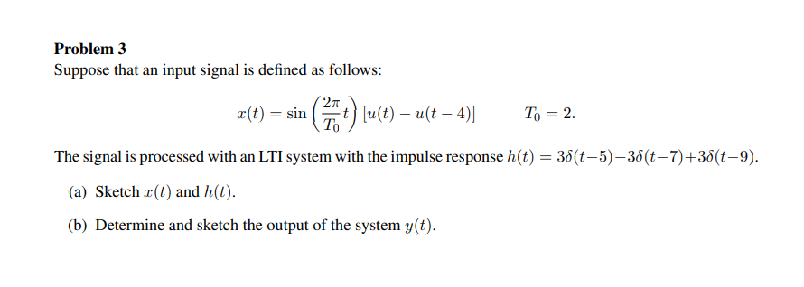 Solved Problem 3 Suppose that an input signal is defined as | Chegg.com