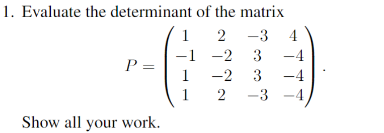 Solved Evaluate the determinant of the | Chegg.com