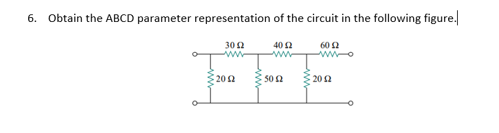 Solved 6. Obtain the ABCD parameter representation of the | Chegg.com