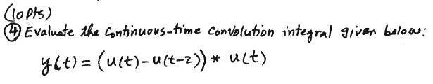 Solved (lo pts) Evaluate the continuous-time convolution | Chegg.com