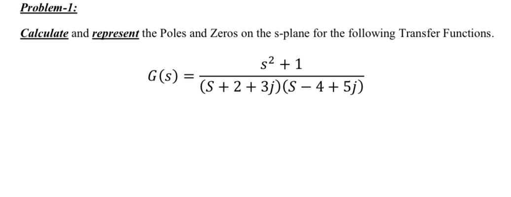 Solved Problem-1: Calculate and represent the Poles and | Chegg.com