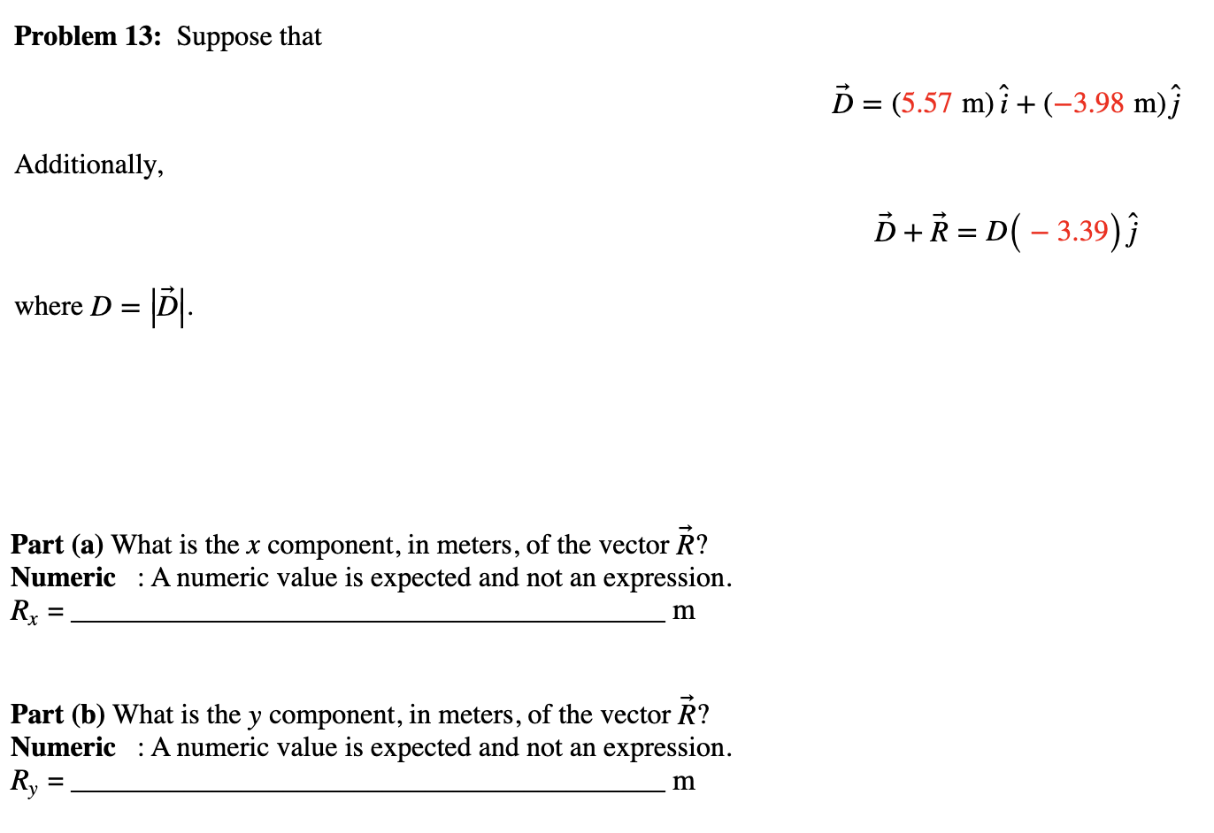 Solved Problem 13: Suppose that D=(5.57 m)i^+(−3.98 m)j^ | Chegg.com Solved Problem 13: Suppose that D=(5.57 m)i^+(−3.98 m)j^ | Chegg.com
